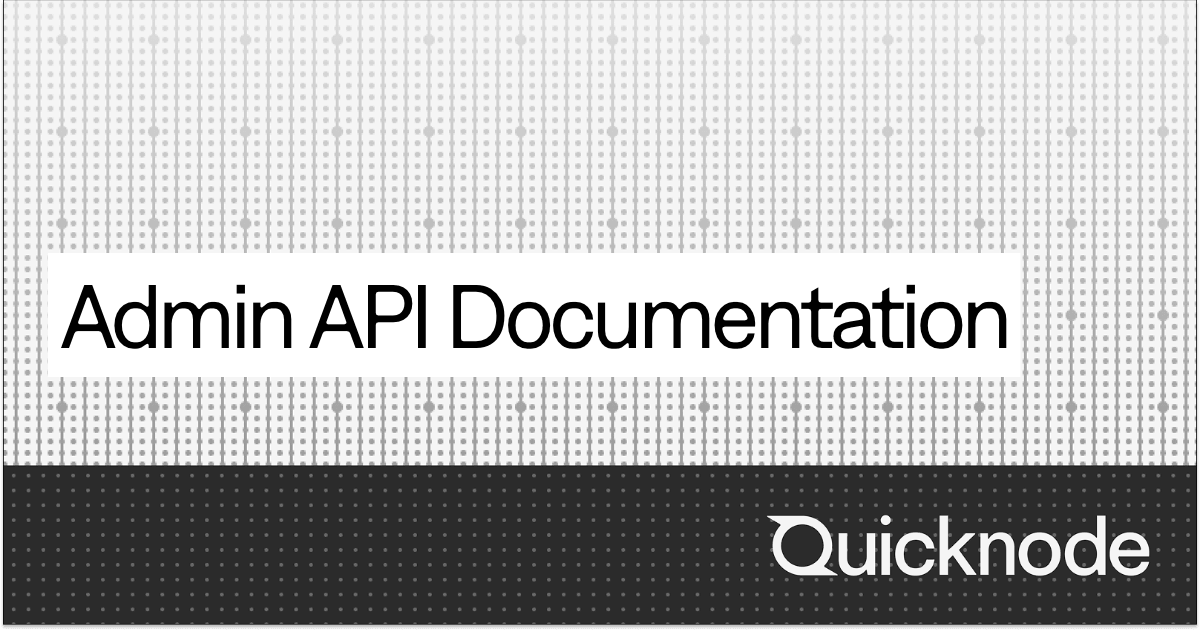 Admin API | Quicknode Docs