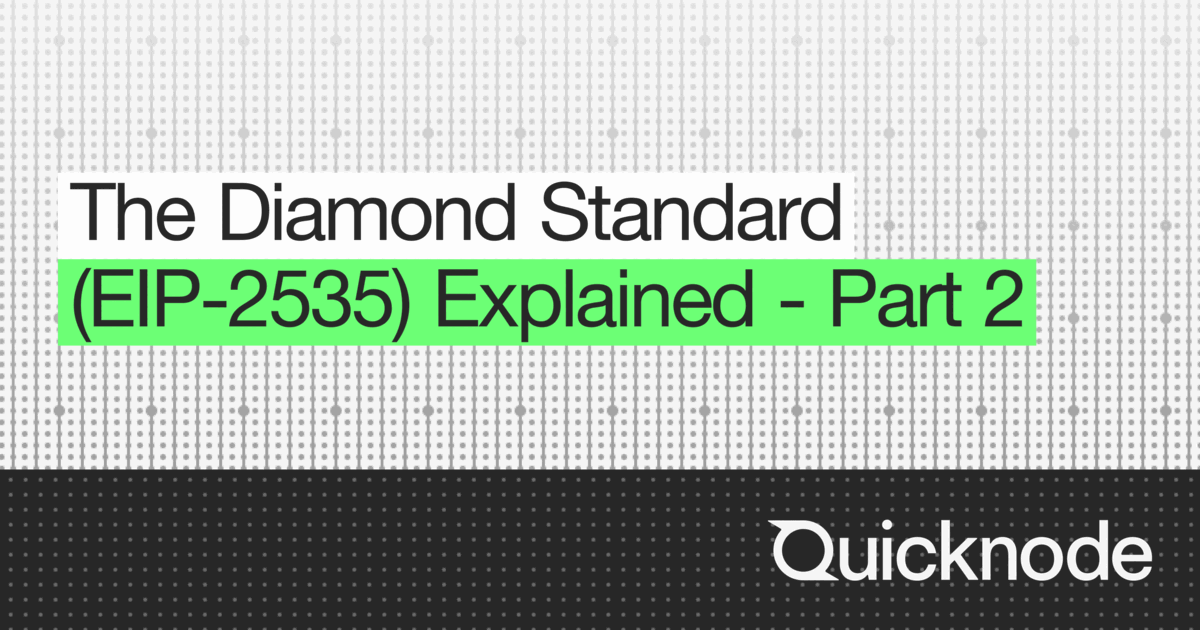 The Diamond Standard (EIP-2535) Explained - Part 2 | Quicknode Guides