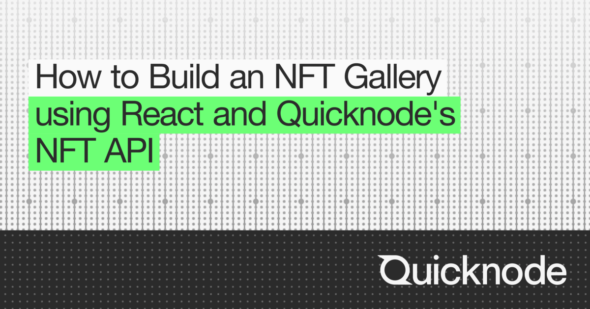 How to Build an NFT Gallery using React and Quicknode's NFT API ...