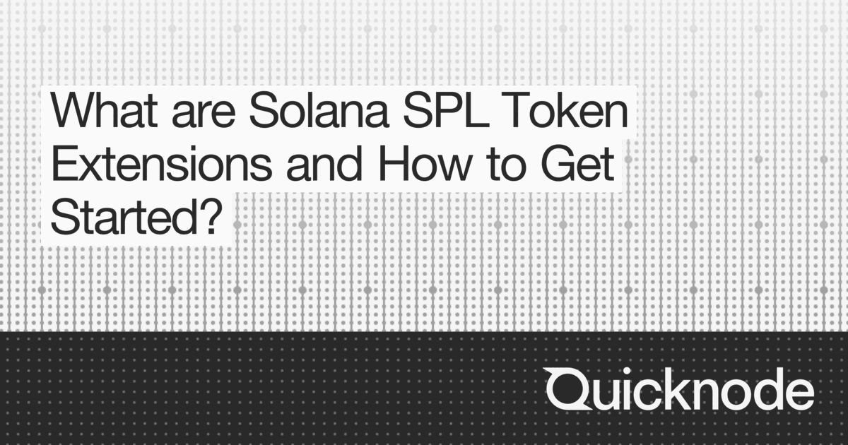 What are Solana SPL Token Extensions and How to Get Started? | Quicknode Guides
