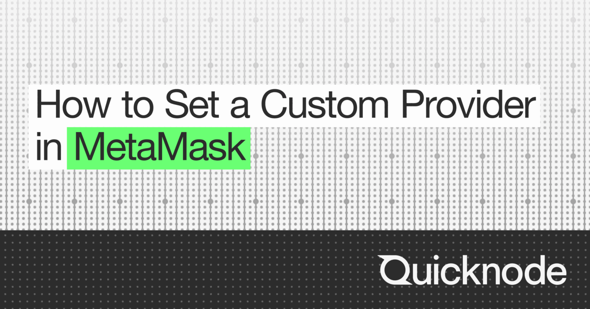 How to Set a Custom Provider in MetaMask | Quicknode Guides