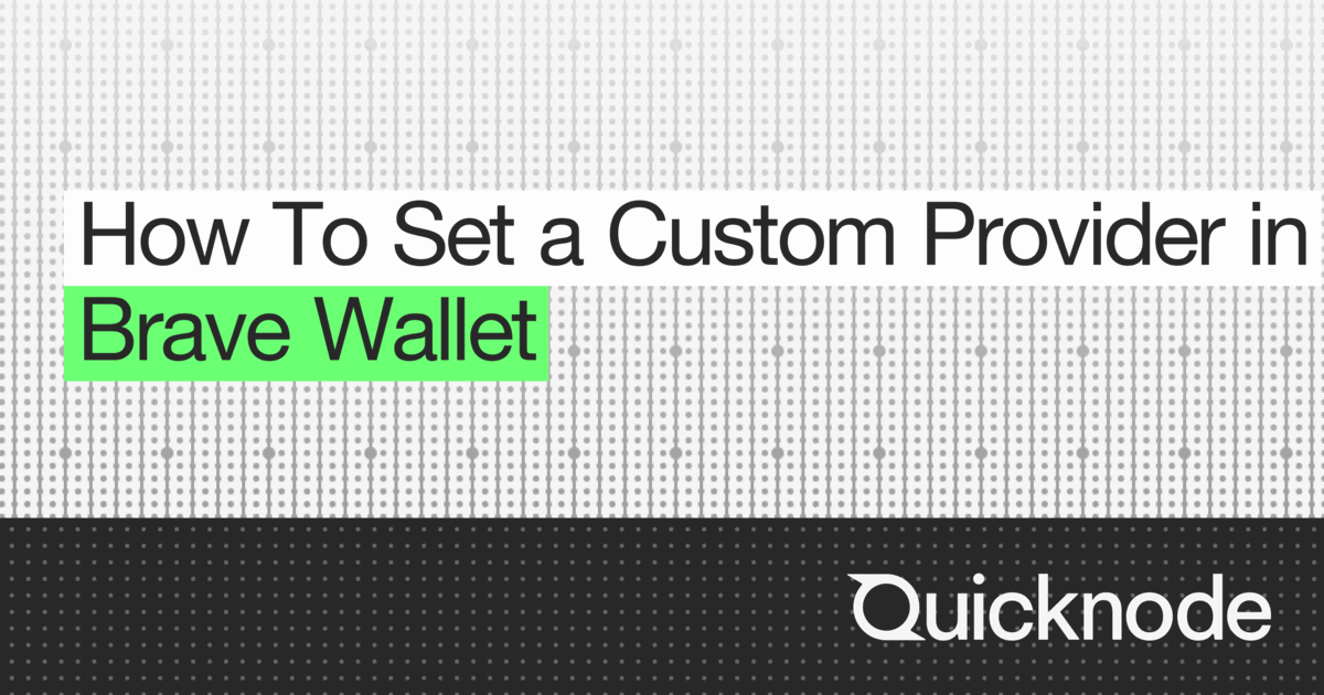 How To Set a Custom Provider in Brave Wallet | Quicknode Guides