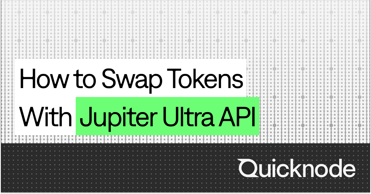 How to Swap Tokens With Jupiter Ultra API | Quicknode Guides
