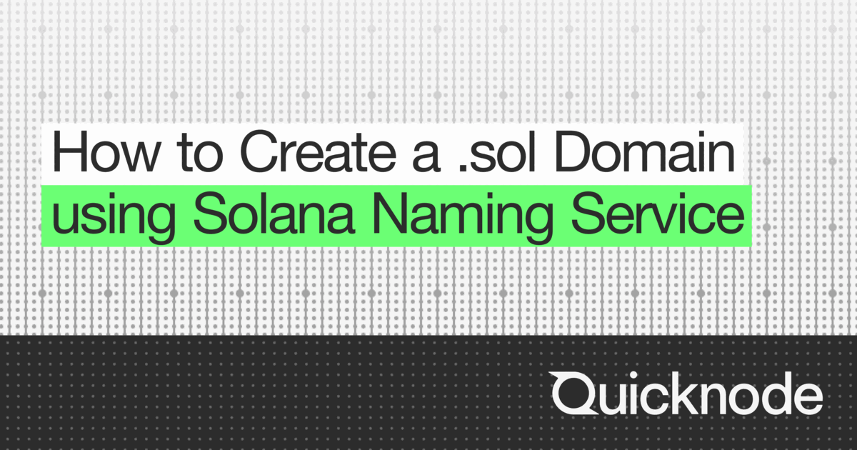 How to Create a .sol Domain using Solana Naming Service | Quicknode Guides