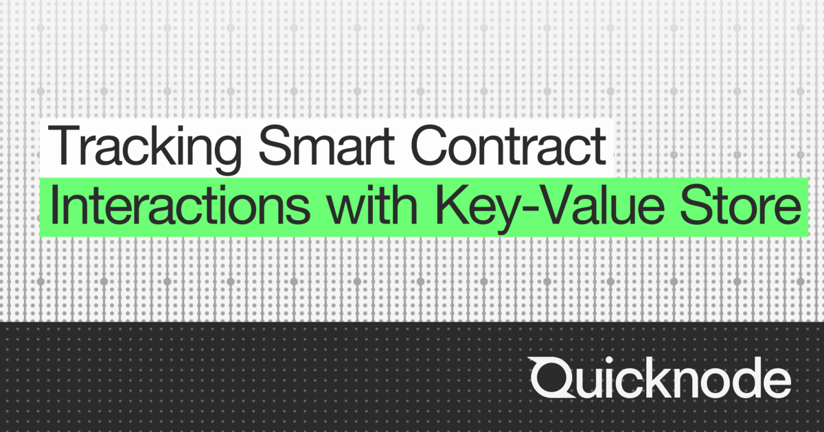 Tracking Smart Contract Interactions with Key-Value Store | Quicknode ...