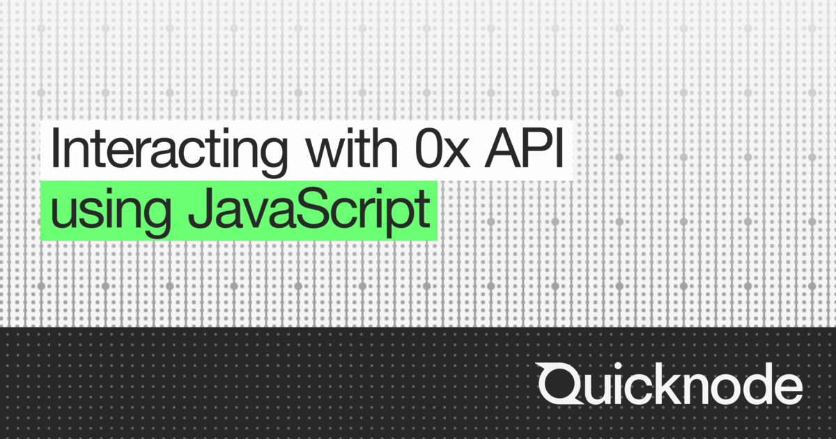 Interacting with 0x API using JavaScript | Quicknode Guides