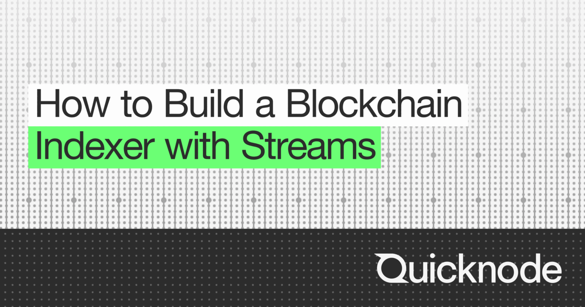 How To Build A Blockchain Indexer With Streams Quicknode Guides