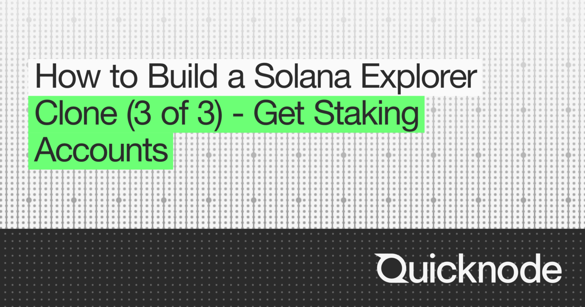 How to Build a Solana Explorer Clone (3 of 3) - Get Staking Accounts ...