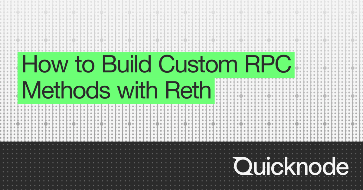How to Build Custom RPC Methods with Reth | Quicknode Guides